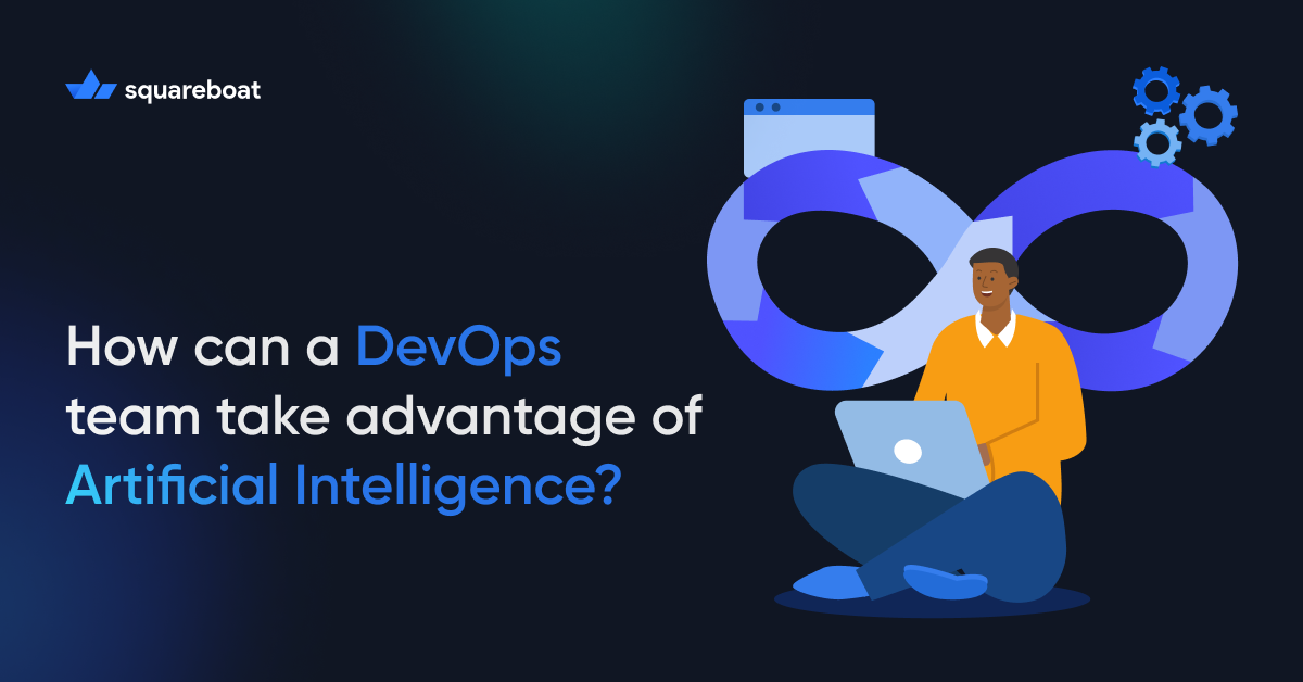 How Can a DevOps Team Take Advantage of Artificial Intelligence (AI)?