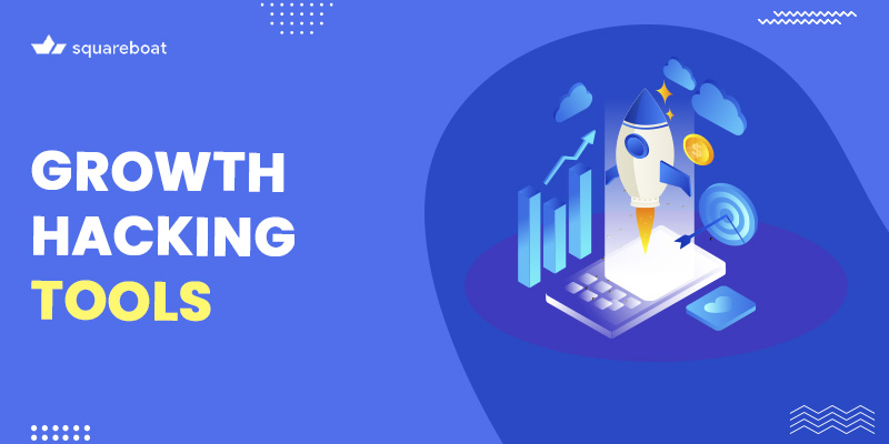 7 Growth Hacking Tools You Must Use To Capture Online Audience In 2025
