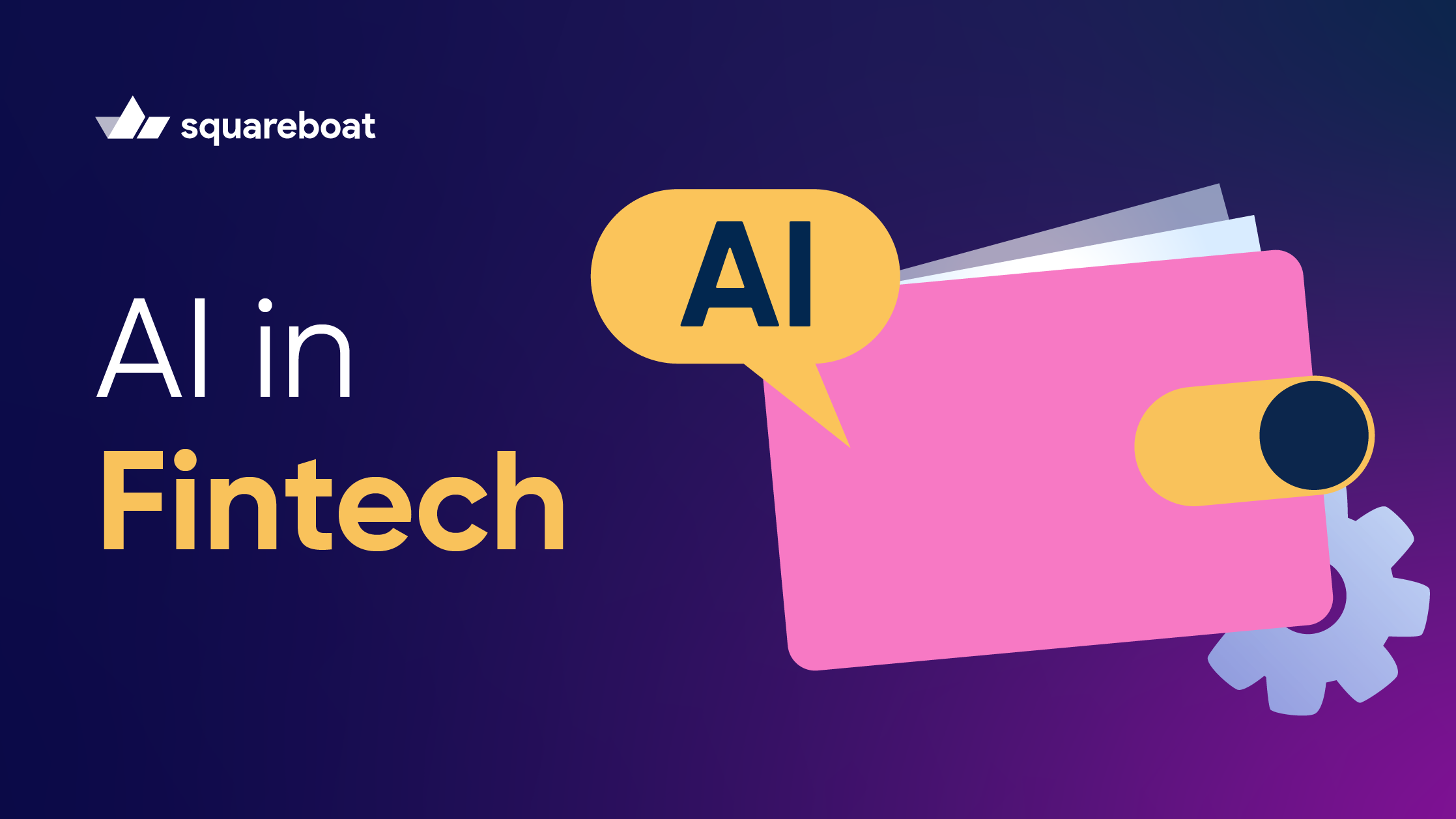 AI in Fintech: Benefits, Use Cases, Future, and Key Challenges