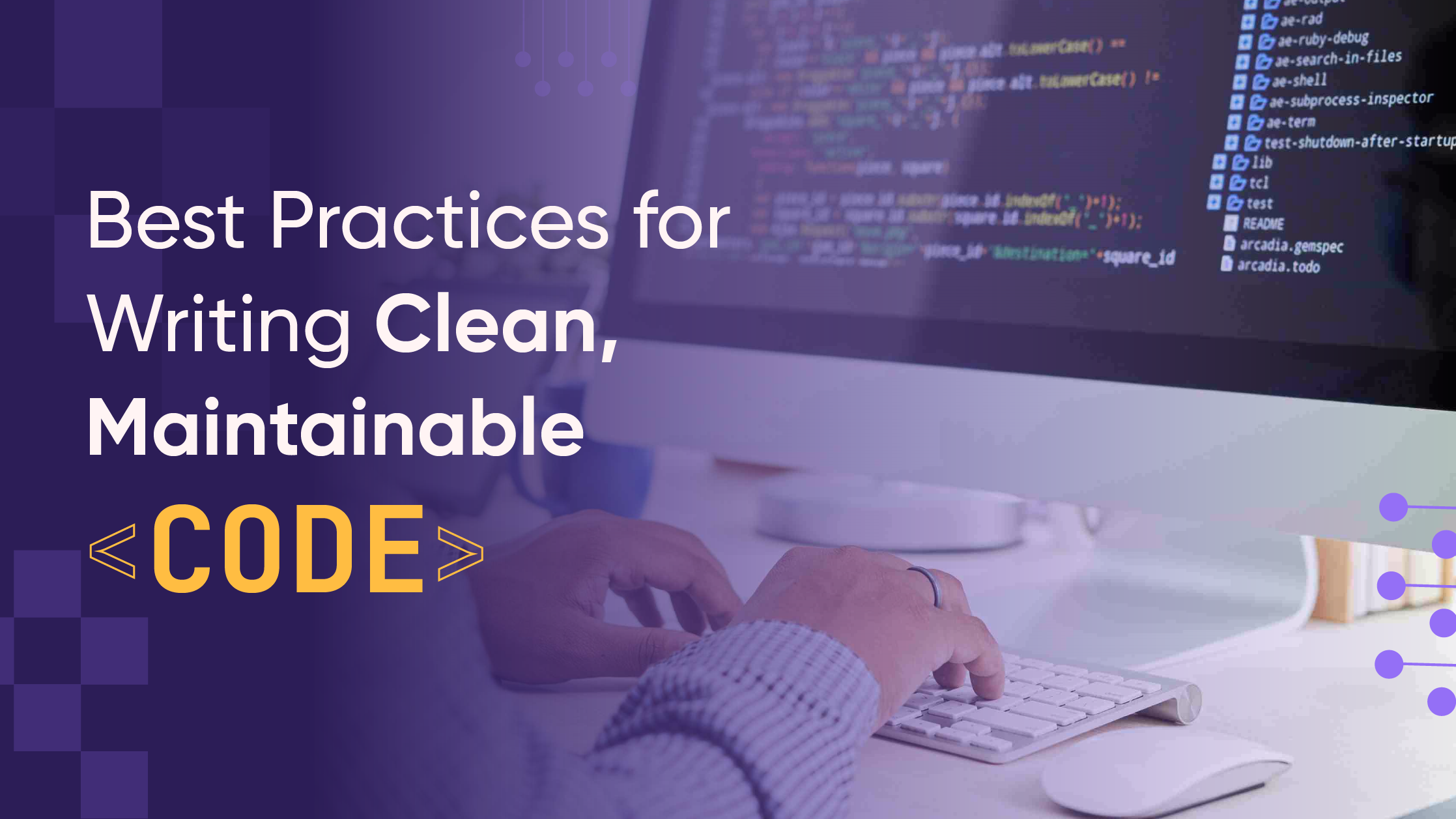 Best Practices for Writing Clean, Maintainable Code
