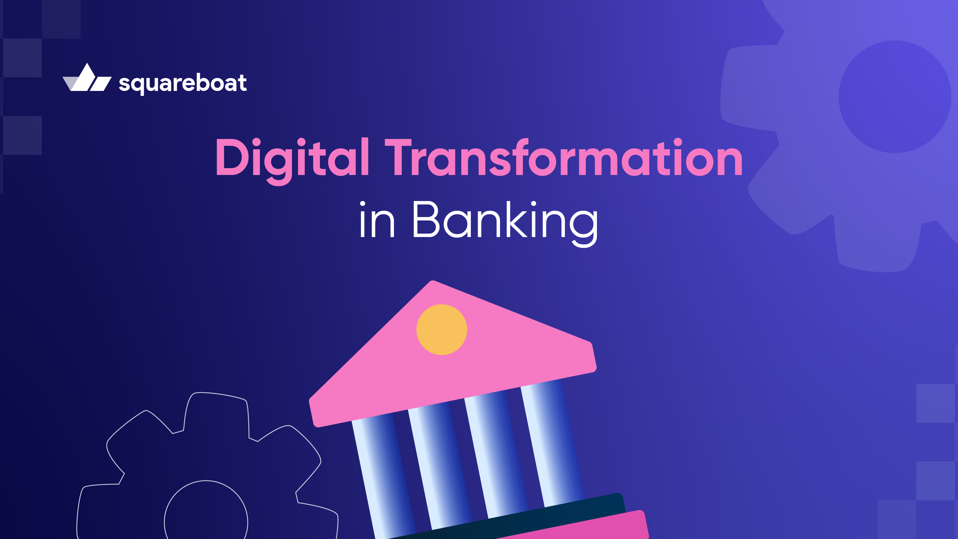Digital Transformation in Banking: Benefits & Challenges