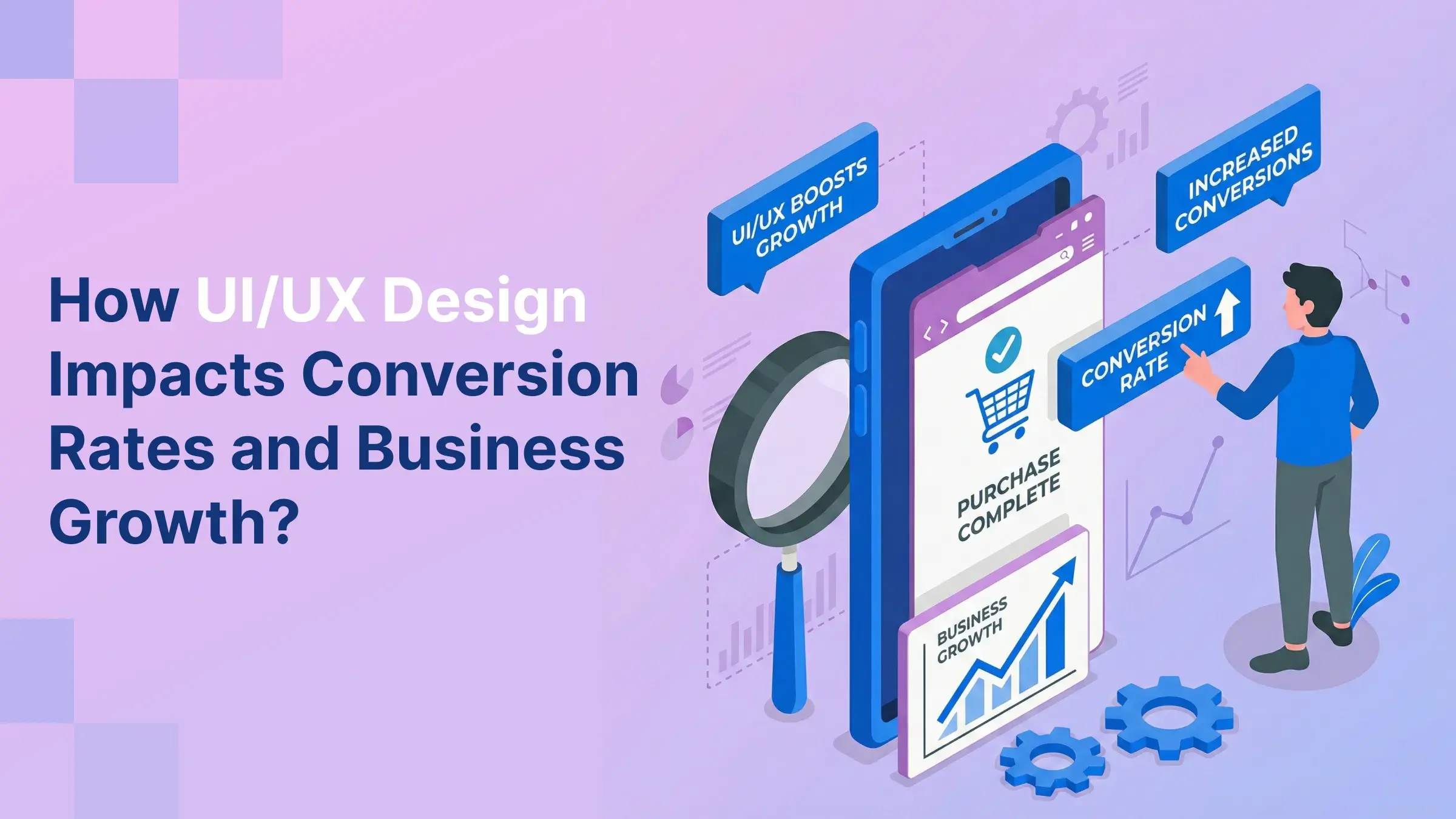 How UI/UX Design Impacts Conversion Rates and Business Growth?