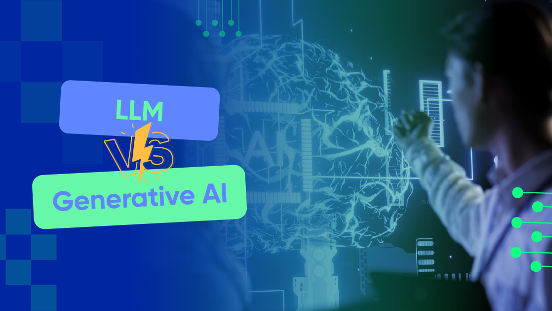 LLM vs Generative AI: Differences and Best Uses