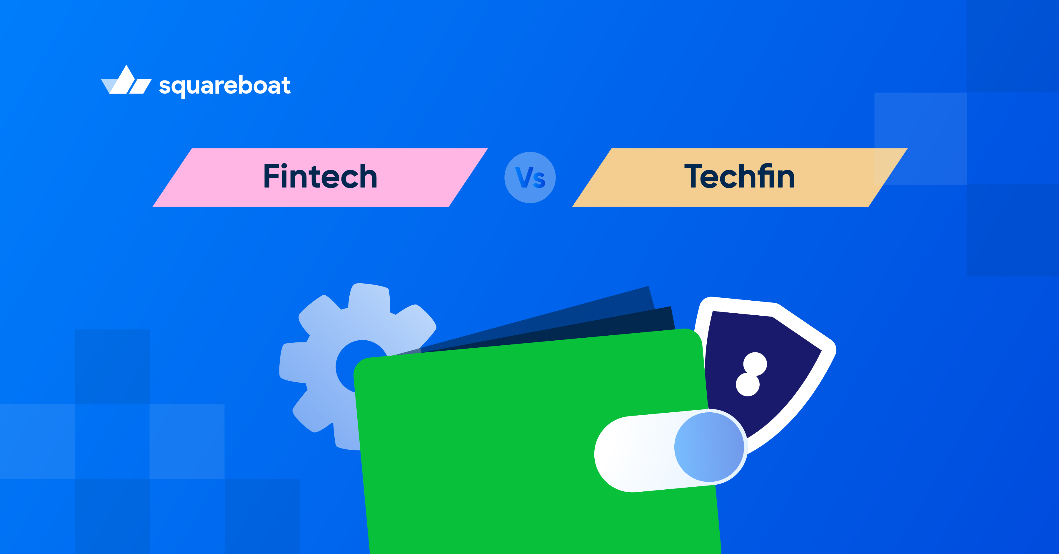 FinTech Vs TechFin: Key Differences and Industry Impact Explained